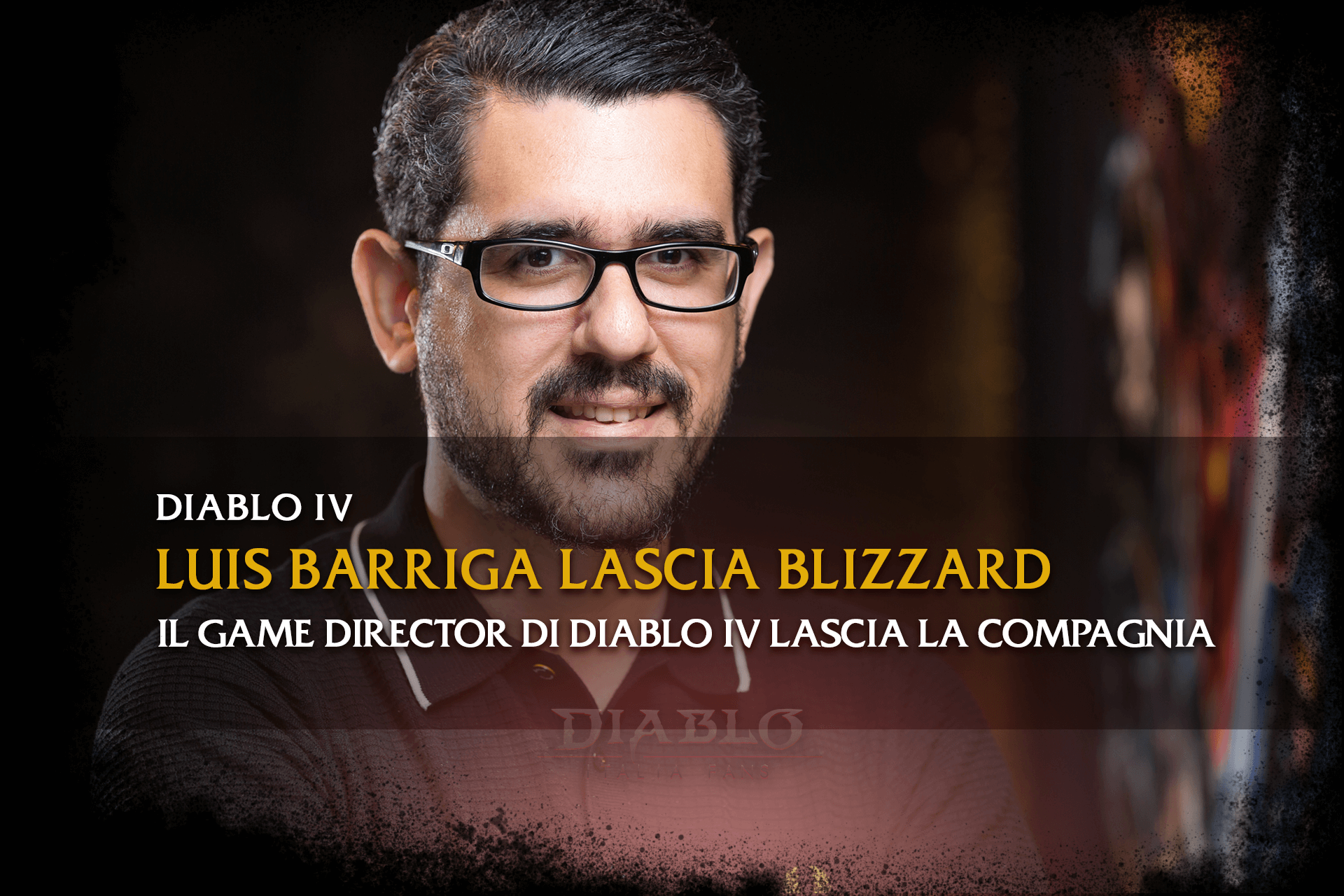 Diablo IV: il game director Luis Barriga lascia Blizzard - Diablo Italia Fans